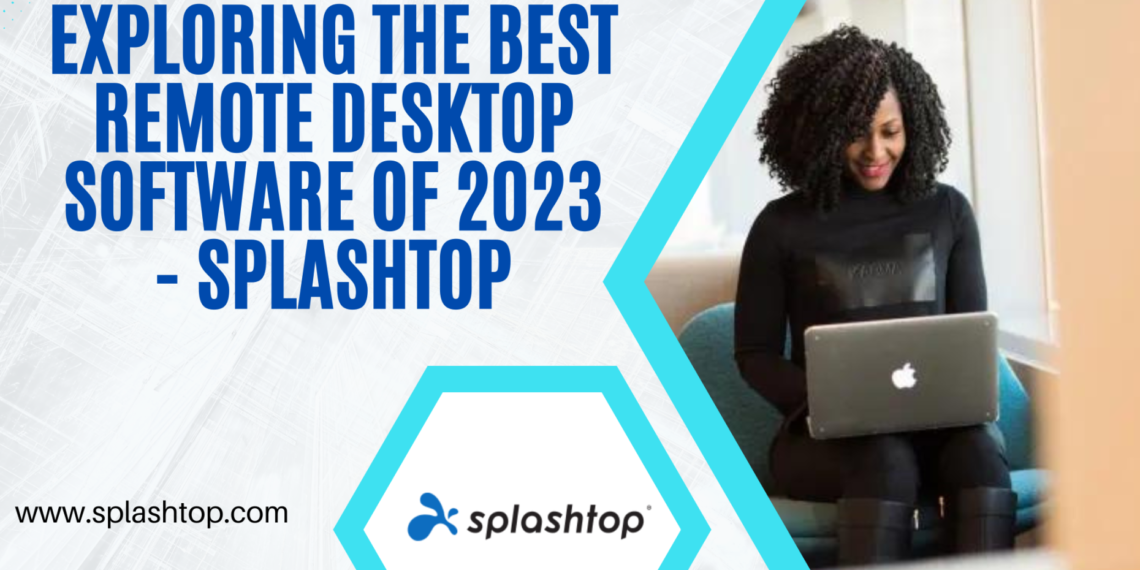 Exploring the Best Remote Desktop Software of 2023 - Splashtop - Inside ...