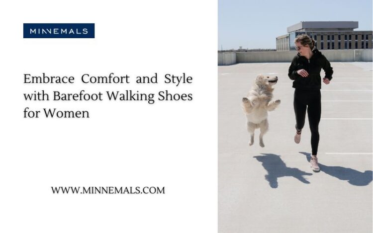 Embrace Comfort and Style with Barefoot Walking Shoes for Women ...