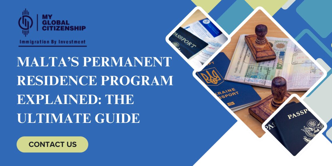 Malta’s Permanent Residence Program: A Comprehensive Guide